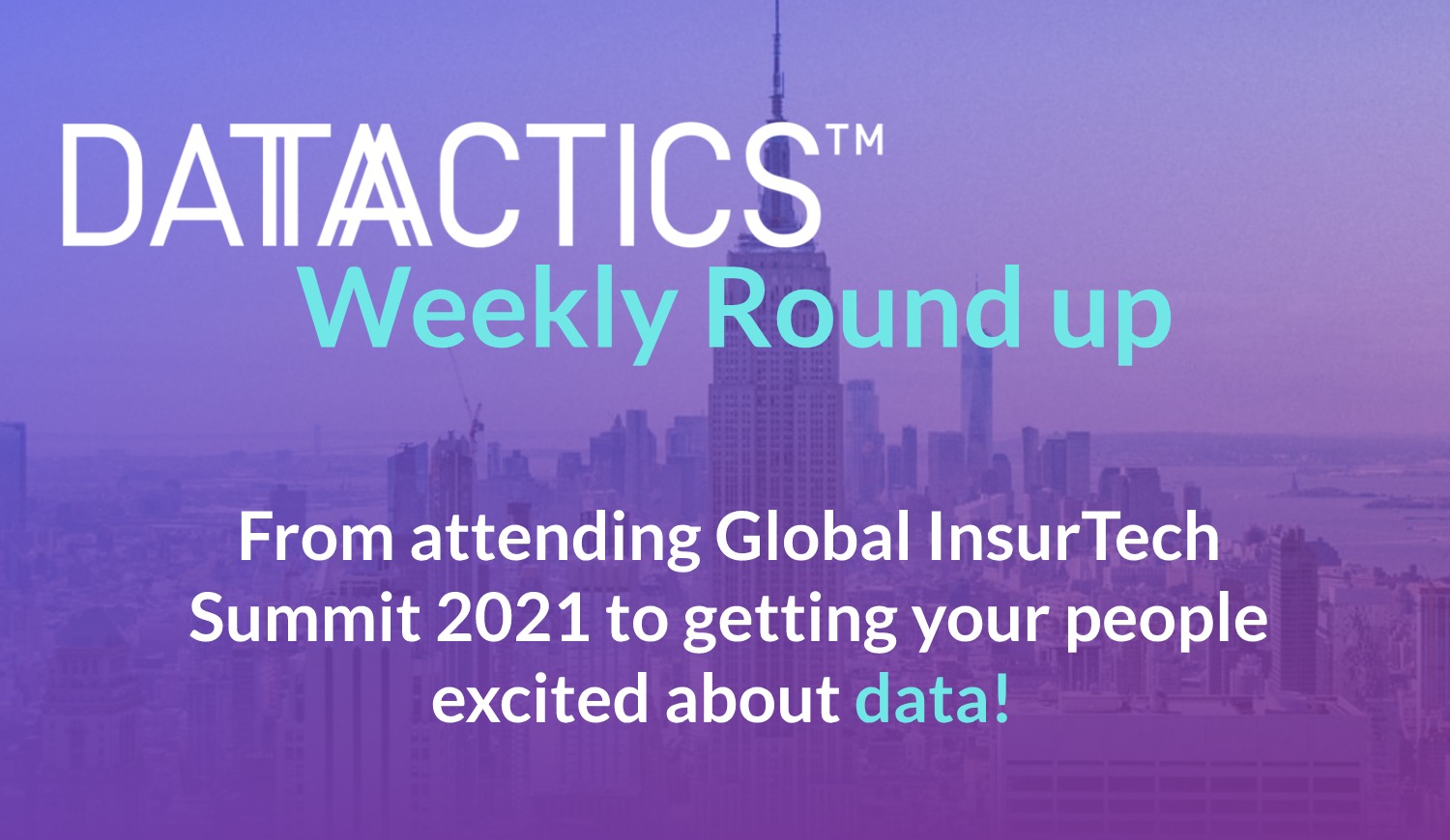 Weekly round-up: from Global InsurTech Summit to Data Excitement!