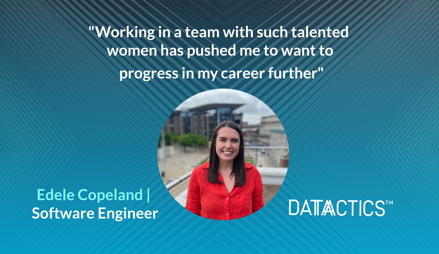 Meet The Team - Edele Copeland, Software Engineer
