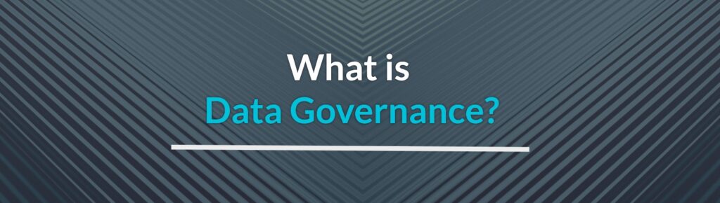 Data Governance Definition - What is Data Governance?- Datactics