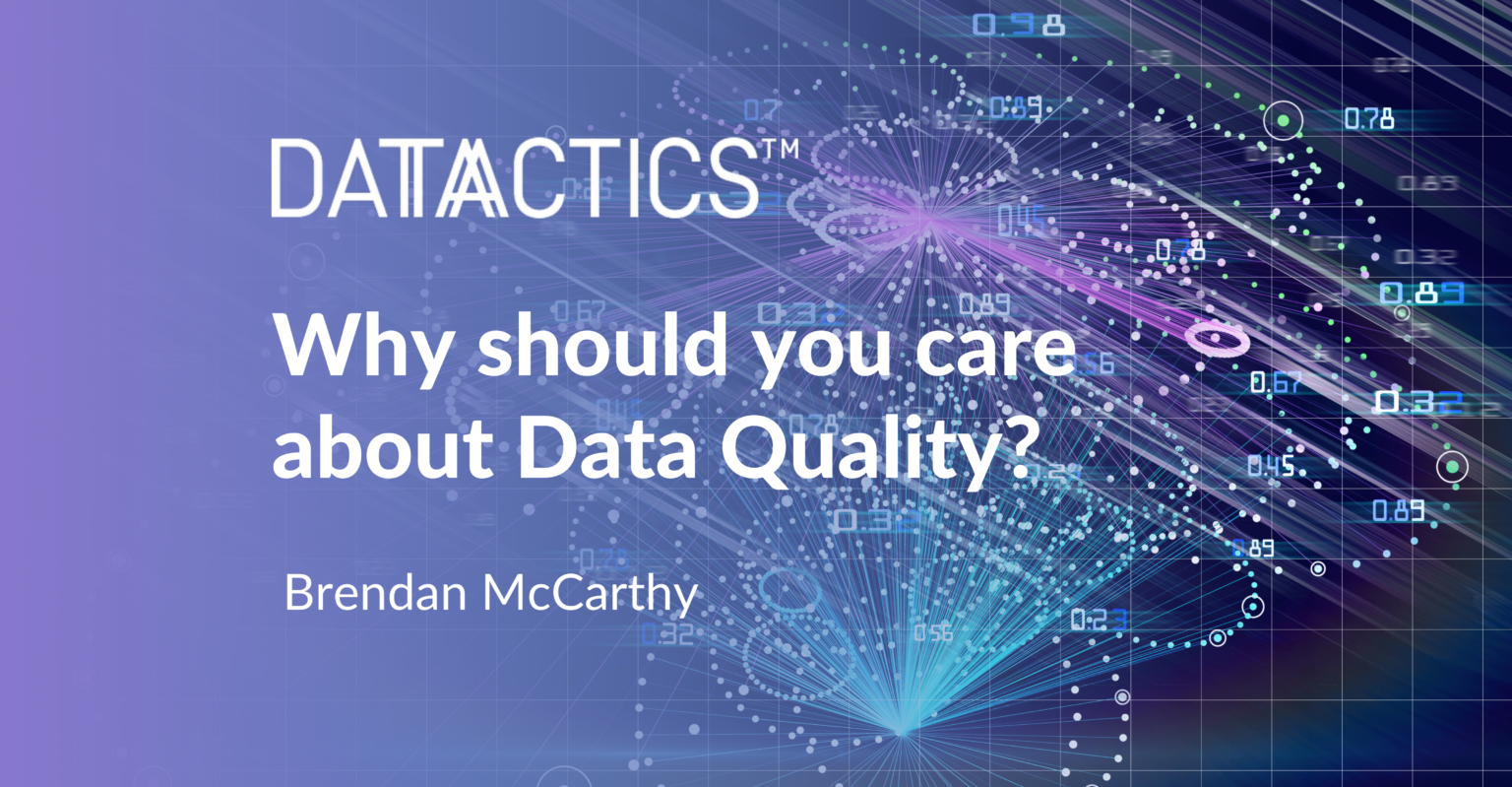 Why should you care about data quality? - Datactics